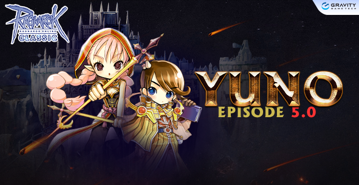 Episode 5.0 Yuno (Forgotten legacy of ancient era) - Ragnarok Classic GGT